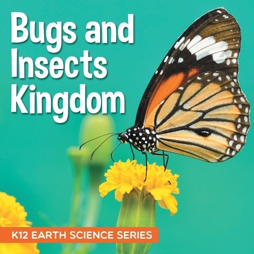 Bugs and Insects Kingdom K12 Earth Science Series (Paperback) (UK ...