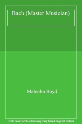 Bach - The Master Musicians Series By Malcolm Boyd | eBay