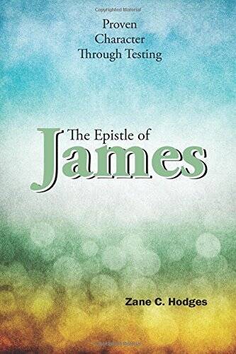The Epistle of James: Proven Character Through Testing (The Grace New ...
