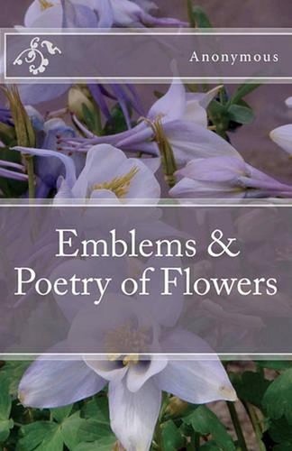 Emblems & Poetry of Flowers by Anonymous (English) Paperback Book ...