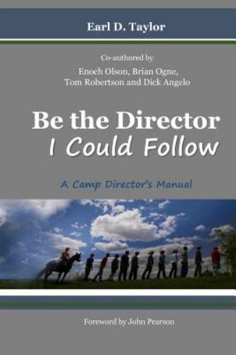 Be the Director I Could Follow : ... a Camp Director's Manual by Earl ...