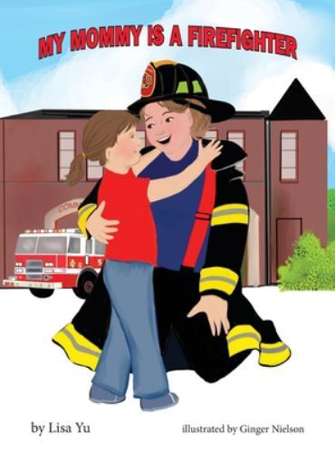 My Mommy Is a Firefighter by Lisa Yu (2019, Hardcover) for sale online ...