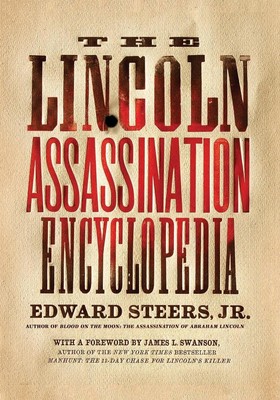 The Lincoln Assassination Encyclopedia by James L. Swanson (English ...