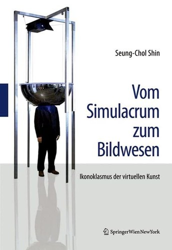 Seung-Chol Shin Vom Simulacrum zum Bildwesen (Relié) 9783990434420 | eBay