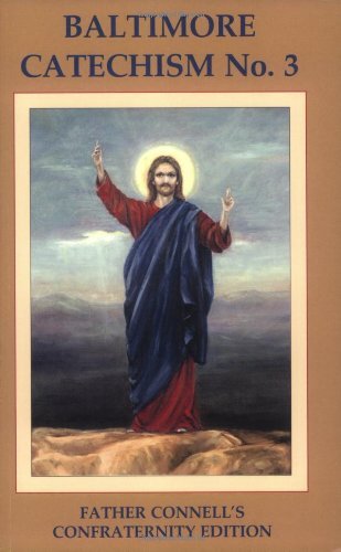 BALTIMORE CATECHISM AND MASS NO. 3: THE TEXT OF THE By Francis J ...