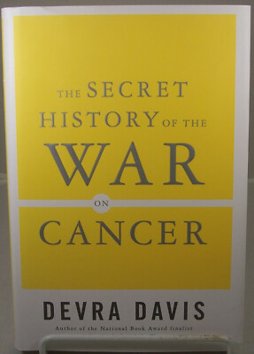 The Secret History of the War on Cancer by Devra Davis (2007, Hardcover ...