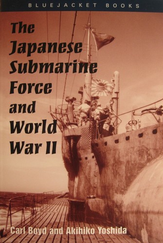 1st Edition JAPANESE SUBMARINE FORCE & WORLD WAR II Carl Boyd, Akihiko ...