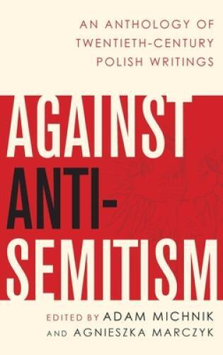 Against Anti-Semitism: An Anthology of Twentieth-Century Polish ...