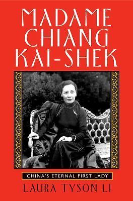 Madame Chiang Kai-shek: China's Eternal First Lady by Tyson Li, Laura ...