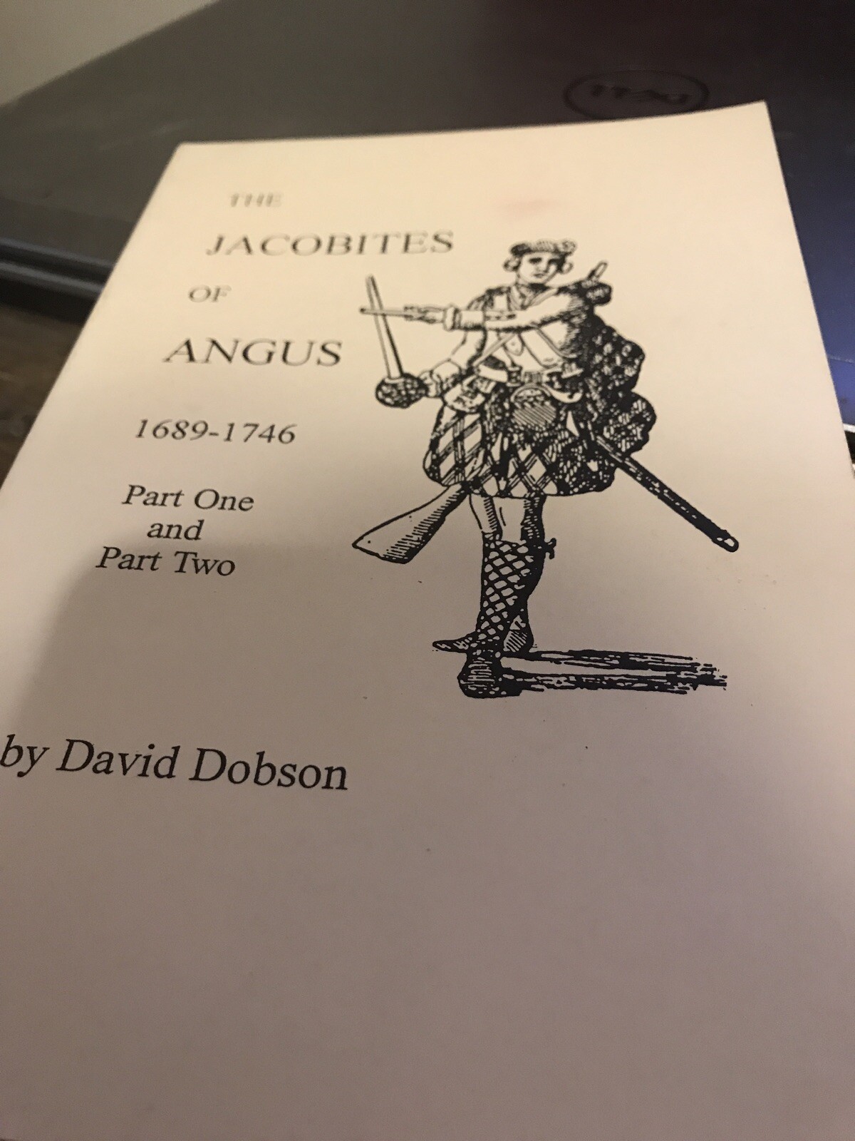 The Jacobites of Angus, 1689-1746: part one and two, by David Dobson Pb ...