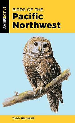 Birds of the Pacific Northwest by Todd TELANDER (2020, Trade Paperback ...