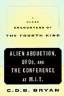 Close Encounters of the Fourth Kind: Alien Abduction, UFOs, and the ...
