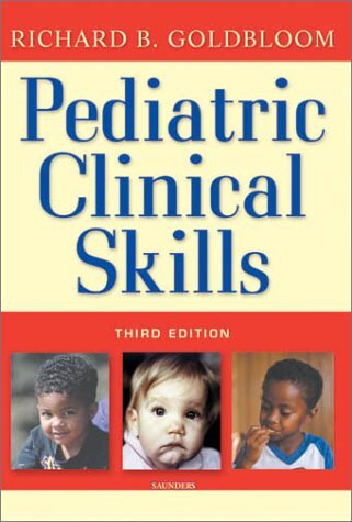 PEDIATRIC CLINICAL SKILLS, 3E By Goldbloom Oc Md Frcpc Richard B. Dlitt ...