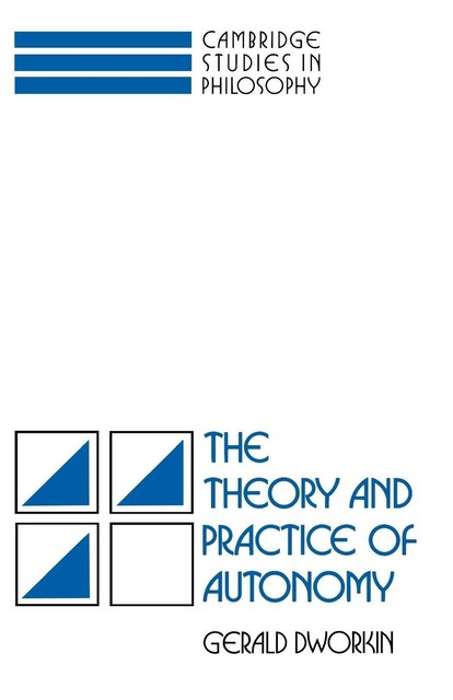 The Theory and Practice of Autonomy von Gerald Dworkin (1988, Taschenbuch) online kaufen | eBay