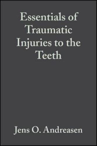 Essentials of Traumatic Injuries to the Teeth : A Step-by-Step ...
