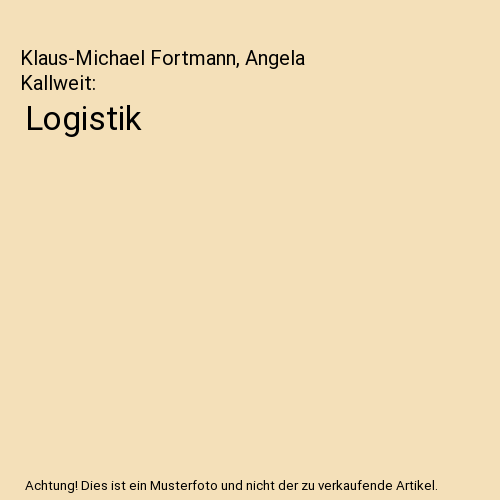 Logistik, Klaus-Michael Fortmann, Angela Kallweit 3170164619 | eBay.de