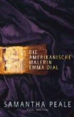 Die amerikanische Malerin Emma Dial. Peale, Samantha und Robin [Übers ...