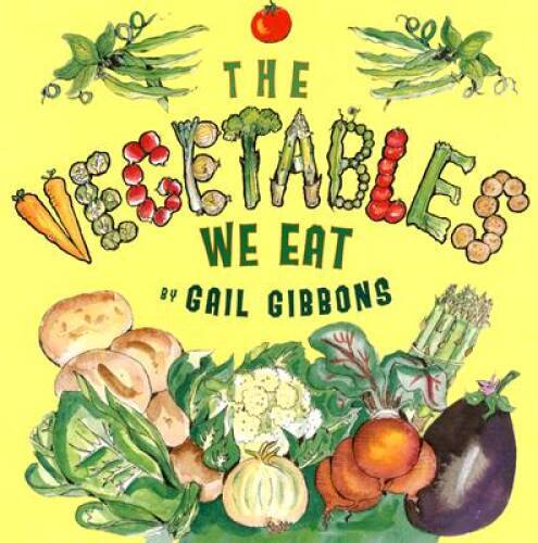 The Vegetables We Eat - Paperback By Gibbons, Gail - VERY GOOD ...
