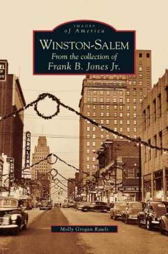 Winston-Salem : From the Collection of Frank B. Jones Jr by Molly ...