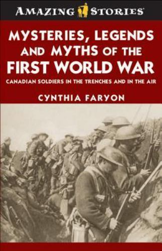 Mysteries, Legends and Myths of the First World War : Canadian Soldiers ...