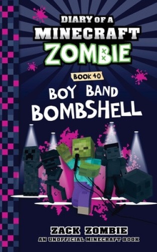 Diary of a Minecraft Zombie Book 40: Boy Band Bombshell by Zack Zombie ...