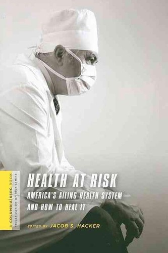 Health at Risk: America's Ailing Health System--and How to Heal It by ...