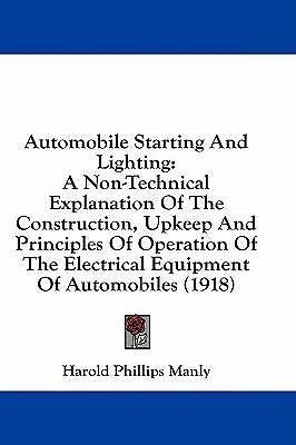 Automobile Starting and Lighting : A Non-Technical Explanation of the ...