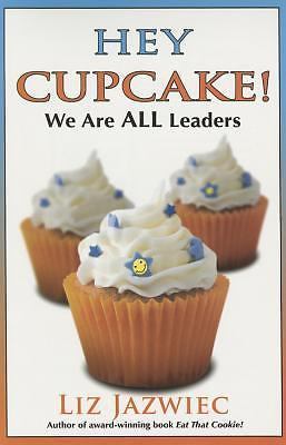 Hey Cupcake! We Are All Leaders by Jazwiec, Liz 9780982850343| eBay