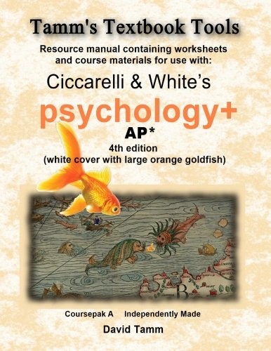 CICCARELLI AND WHITE'S PSYCHOLOGY+ 4TH EDITION FOR AP* By David Tamm ...