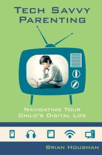 Tech Savvy Parenting - Paperback By Brian Housman - ACCEPTABLE ...