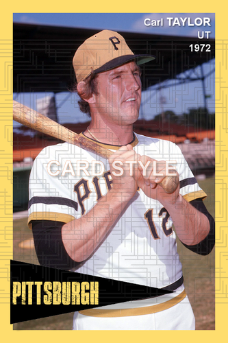 Carl Taylor - 1972 Pittsburgh Pirates ST - choose a size - full color ...