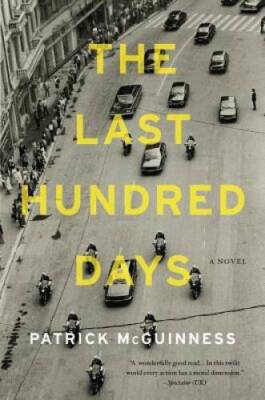 The Last Hundred Days: A Novel - Paperback By McGuinness, Patrick ...