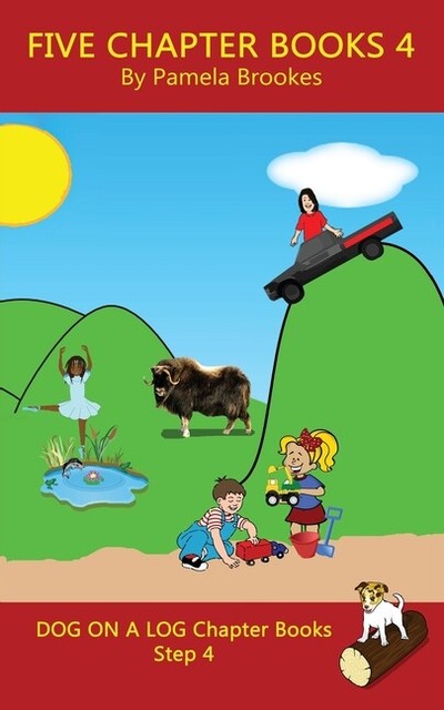 Dog on a Log Chapter Book Collections: Five Chapter Books 4 : (Step 4 ...