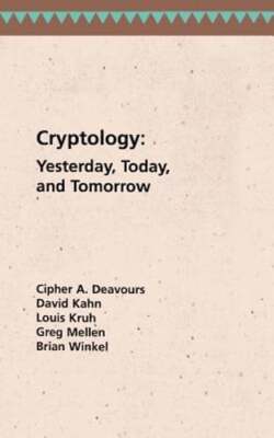 Cryptology: Yesterday, Today, and Tomorrow by Cipher a Deavours: New ...