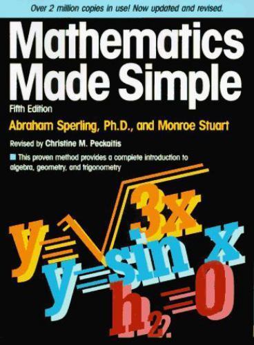 Mathematics Made Simple by Abraham P. Sperling and Monroe Stuart (1991 ...