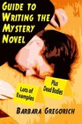 GUIDE TO WRITING THE MYSTERY NOVEL: LOTS OF EXAMPLES, PLUS By Barbara ...