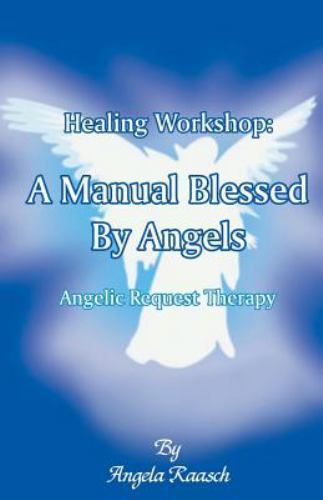 Healing Workshop: a Manual Blessed by Angels : Angelic Request Therapy ...