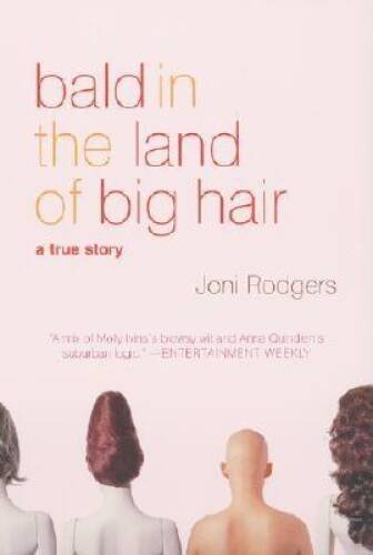 Bald in the Land of Big Hair: A True Story - Paperback By Rodgers, Joni ...