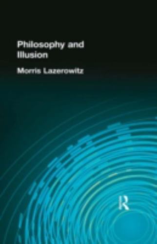 Philosophy and Illusion by Morris Lazerowitz Lazerowitz (2004, Hardcover) for sale online | eBay