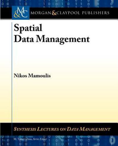 Spatial Data Management (Synthesis Lectures on Data Management), Mamoulis, Nikos 9781608458325| eBay