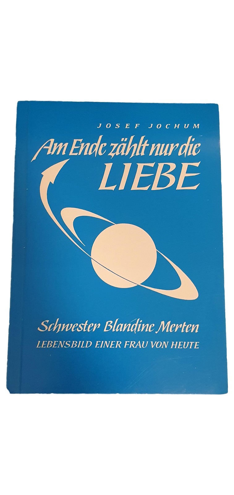 Josef Jochum Autobiografia Am Ende zählt nur die Liebe | eBay