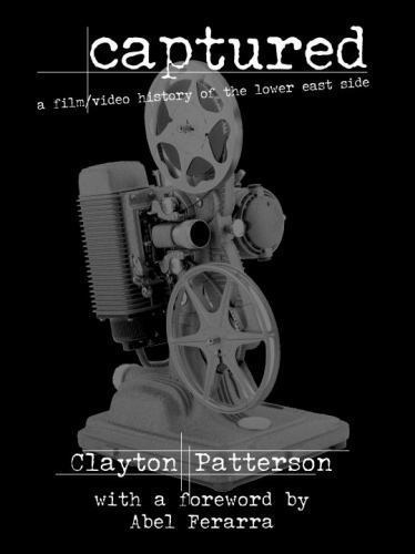 Captured : A Film/Video History of the Lower East Side by Clayton ...