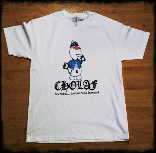 Gangster Cholaf shirt funny Disney frozen hood ghetto cholo thug humor ...