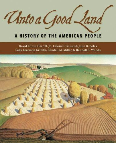 Unto a Good Land : A History of the American People by Edwin S. Gaustad ...