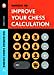 Improve Your Chess Calculation: The Ramesh Chess Course (Volume 1 ...
