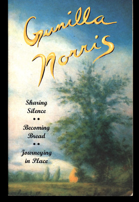 GUNILLA NORRIS SHARING SILENCE BECOMING BREAD JOURNEYING IN PLACE | eBay