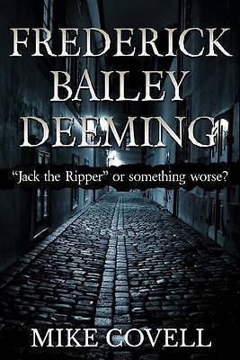 Frederick Bailey Deeming: Jack the Ripper or Something Worse? by Mike ...