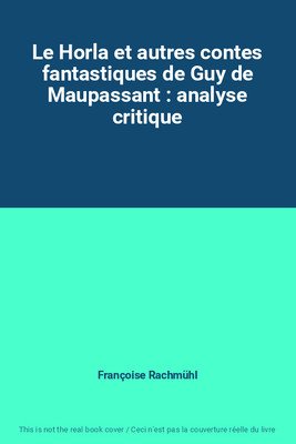 Le Horla et autres contes fantastiques de Guy de Maupassant : analyse ...