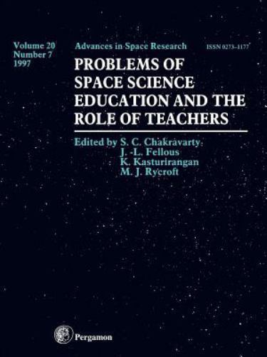 Advances in Space Research Ser.: Problems of Space Science Education and the Role of Teachers by ...