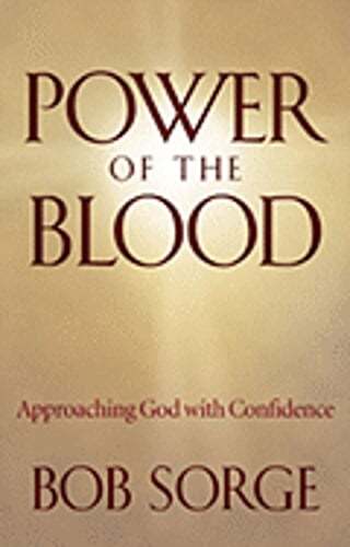 Power of the Blood: Approaching God with Confidence by Bob Sorge: Used ...